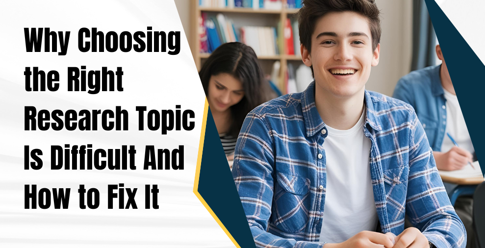 Why Choosing the Right Research Topic Is Difficult And How to Fix It